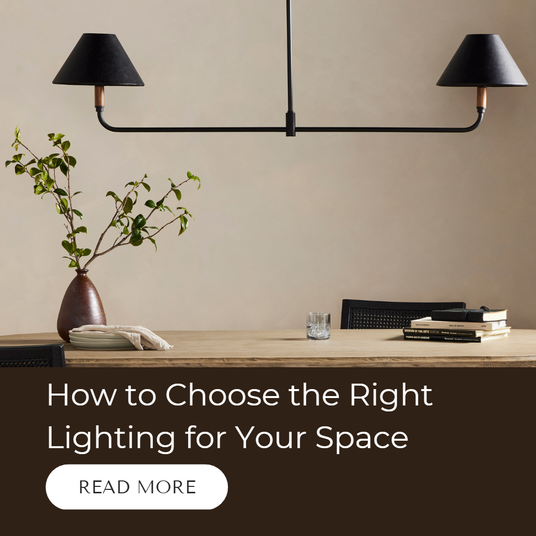 How to Choose the Right Lighting for Your Space – France & Son